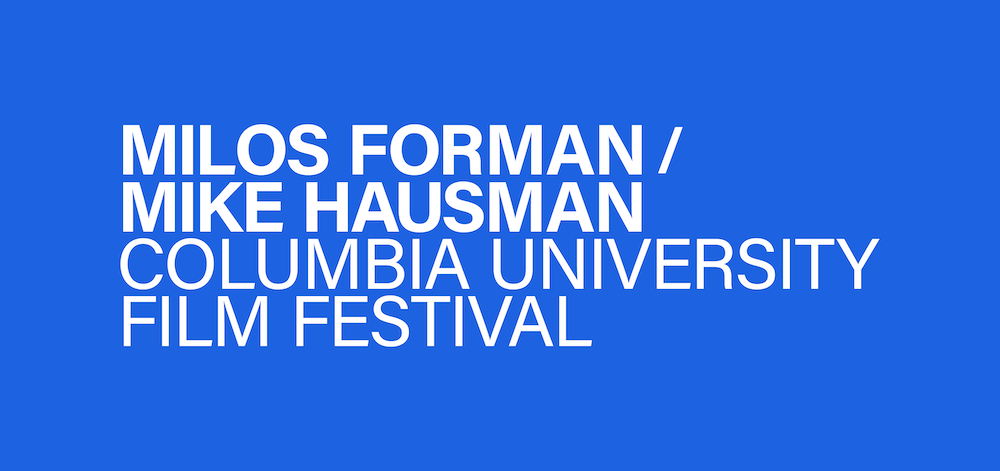 CUFF Renamed: The Miloš Forman/Michael Hausman Columbia University Film ...